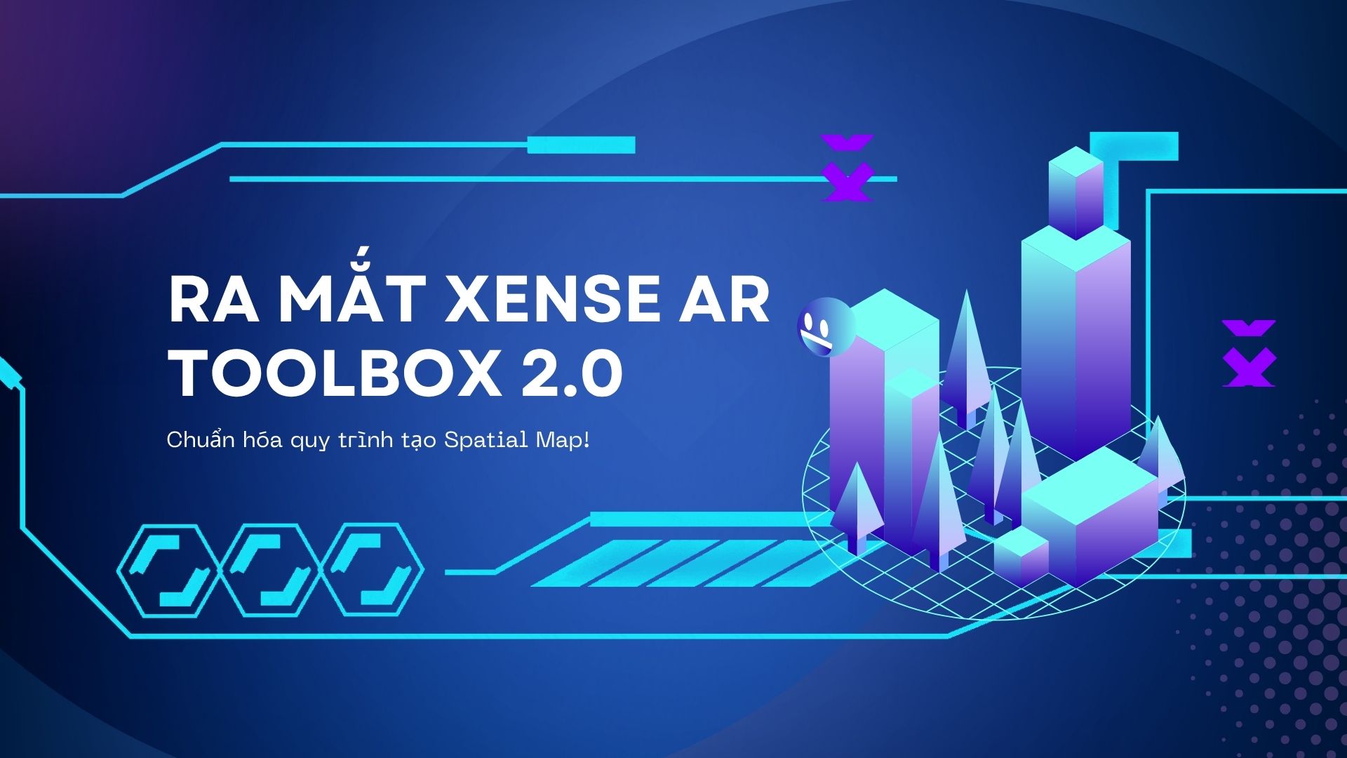 Xense AR Toolbox 2.0: Tối ưu quy trình tạo Spatial Map